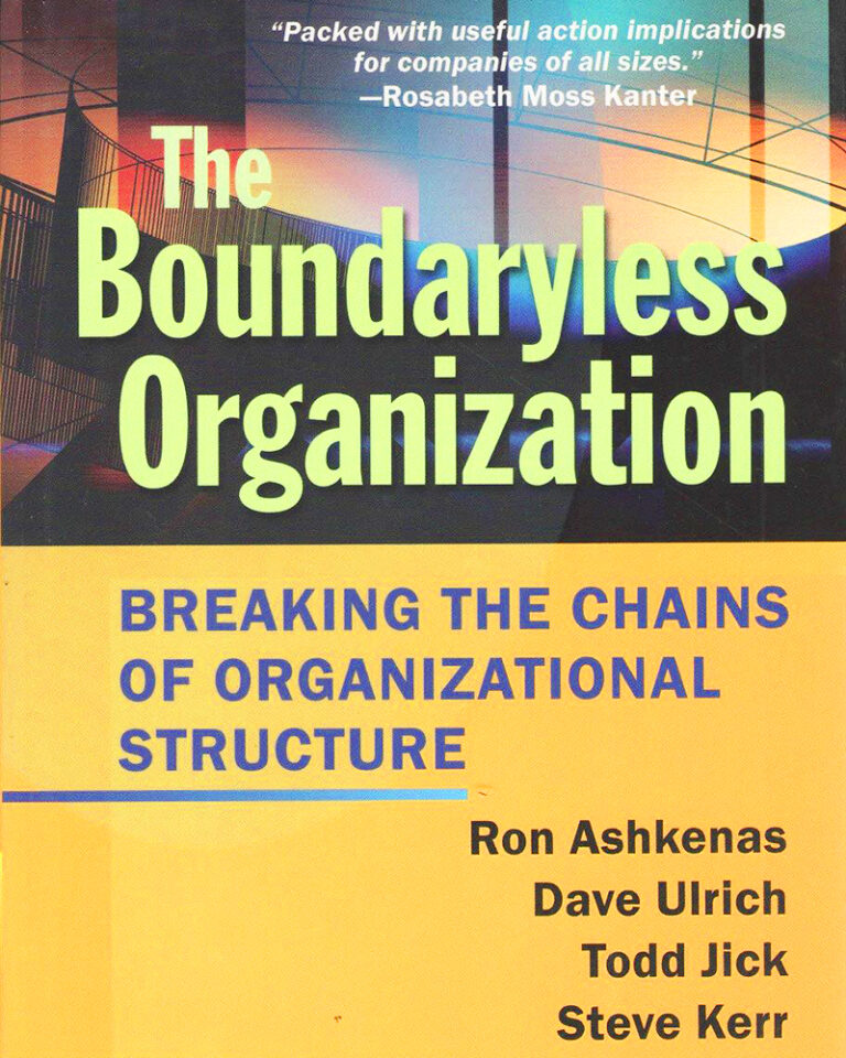 The Boundaryless Organization: Breaking the Chains of Organization ...